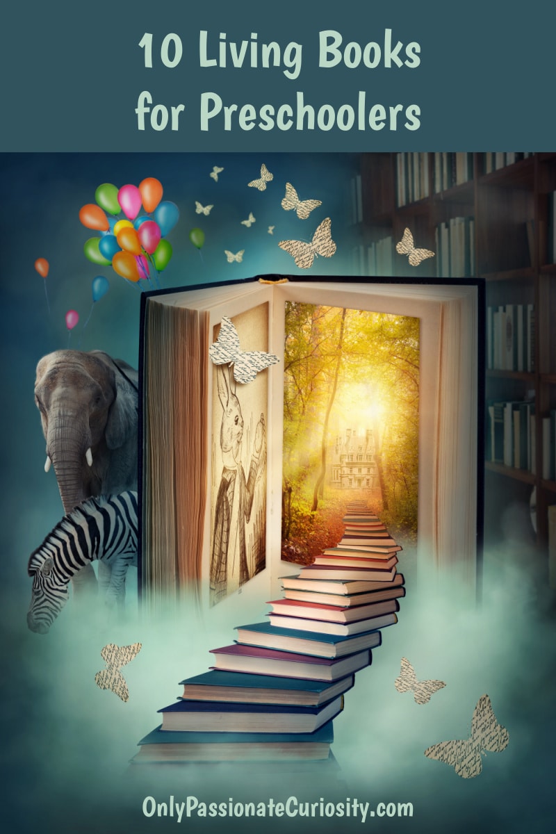 10 Living Books for Preschoolers! - Only Passionate Curiosity