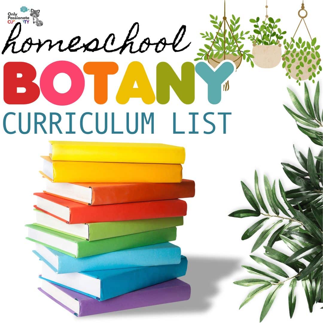 Homeschool Botany Curriculum - Only Passionate Curiosity